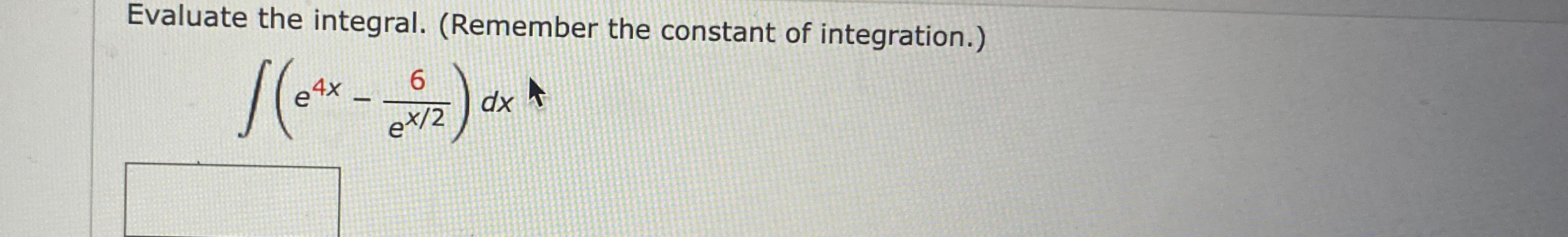 Solved Evaluate the integral. (Remember the constant of | Chegg.com