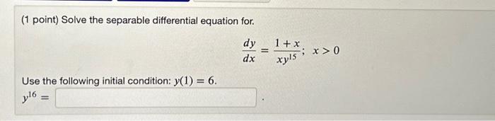 Solved (1 point) Solve the separable differential equation | Chegg.com