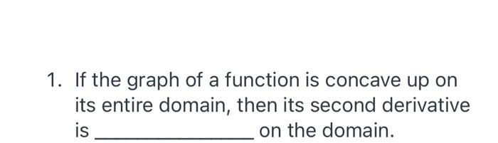 Solved 1. If the graph of a function is concave up on its | Chegg.com