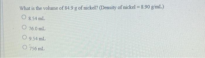 Solved What is the volume of 84.9 g of nickel? (Density of | Chegg.com