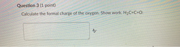 Solved Question 3 (1 point) Calculate the formal charge of | Chegg.com