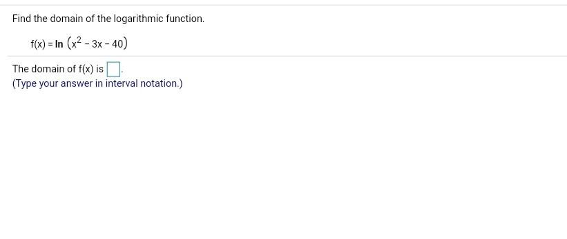 Solved Find the domain of the logarithmic function. f(x) = | Chegg.com