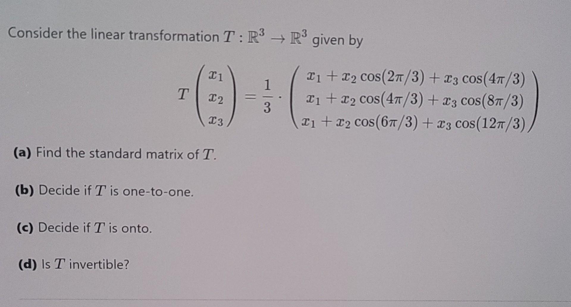 Solved Consider the linear transformation T: R3 R3 given by | Chegg.com