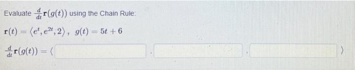 Solved Evaluate dtdr(g(t)) using the Chain Rule: | Chegg.com