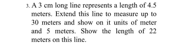 Solved 3. A 3 cm long line represents a length of 4.5 | Chegg.com