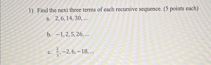 Solved 1) Find the next three terms of each recursive | Chegg.com