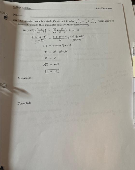 Solved College Algebra Name: 5 X (5) The following work is a | Chegg.com