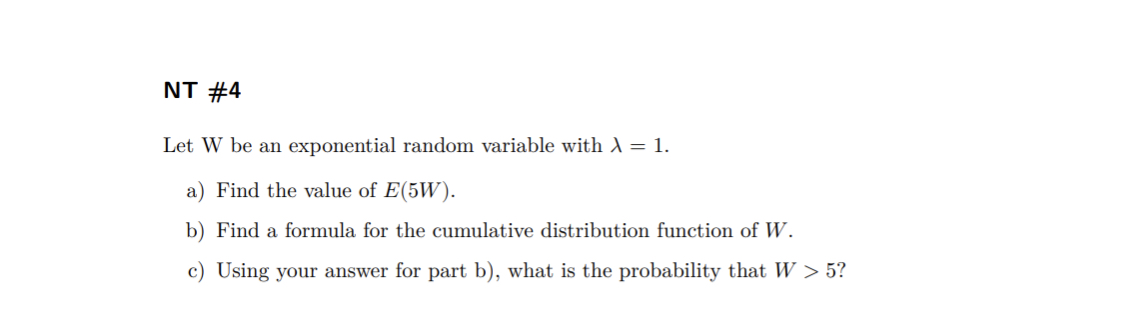 NT ﻿#4Let W be an ﻿exponential random variable with | Chegg.com