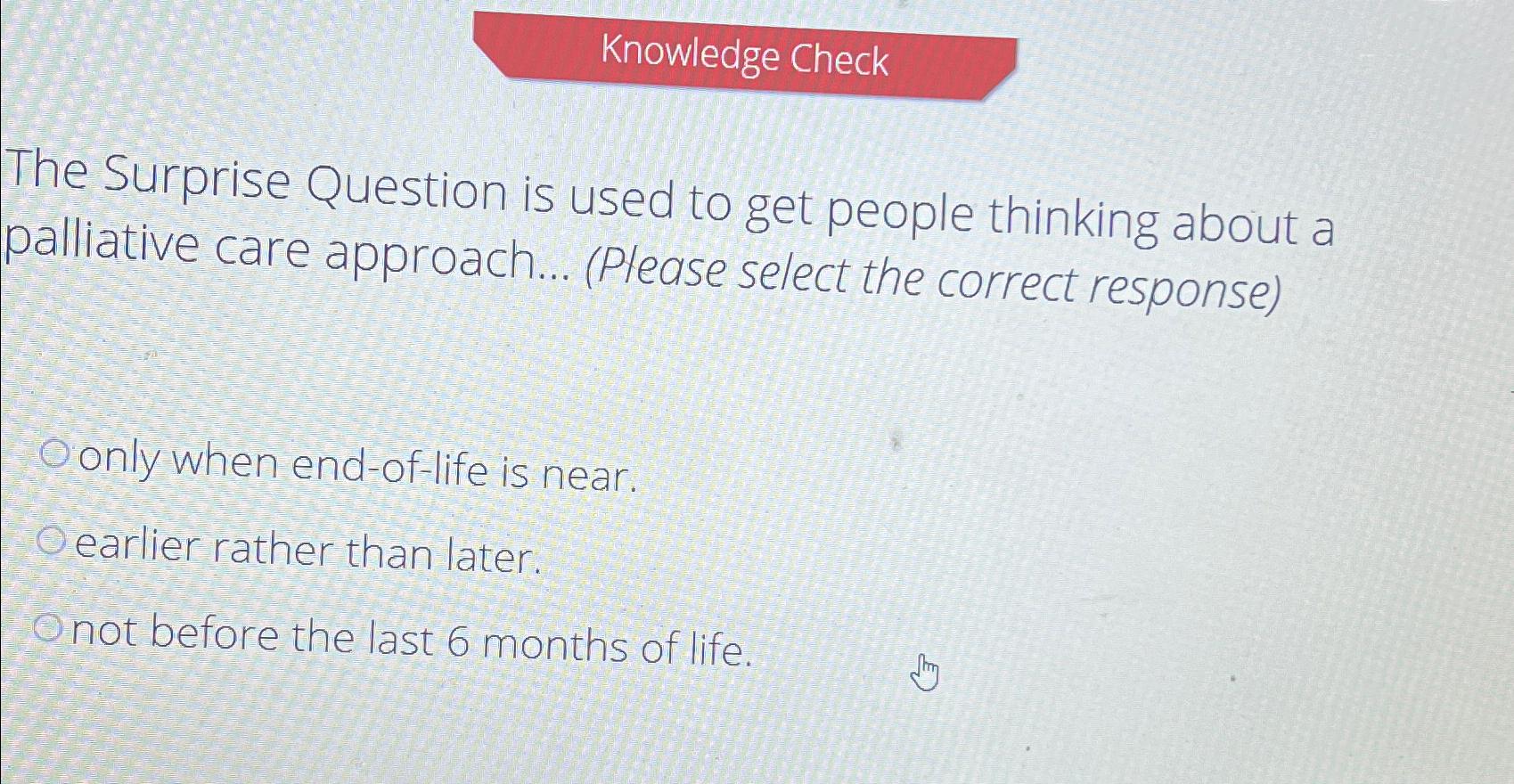 Solved Knowledge CheckThe Surprise Question is used to get | Chegg.com