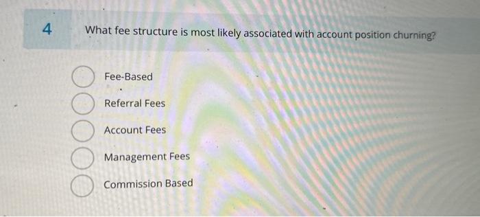 Solved 4 What fee structure is most likely associated with | Chegg.com