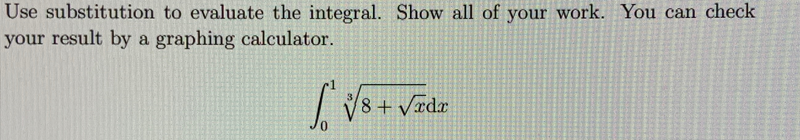 Solved Use substitution to evaluate the integral. Show all | Chegg.com