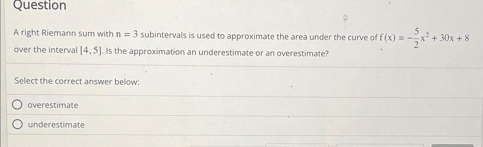Solved QuestionA right Riemann sum with n=3 ﻿subintervals is | Chegg.com