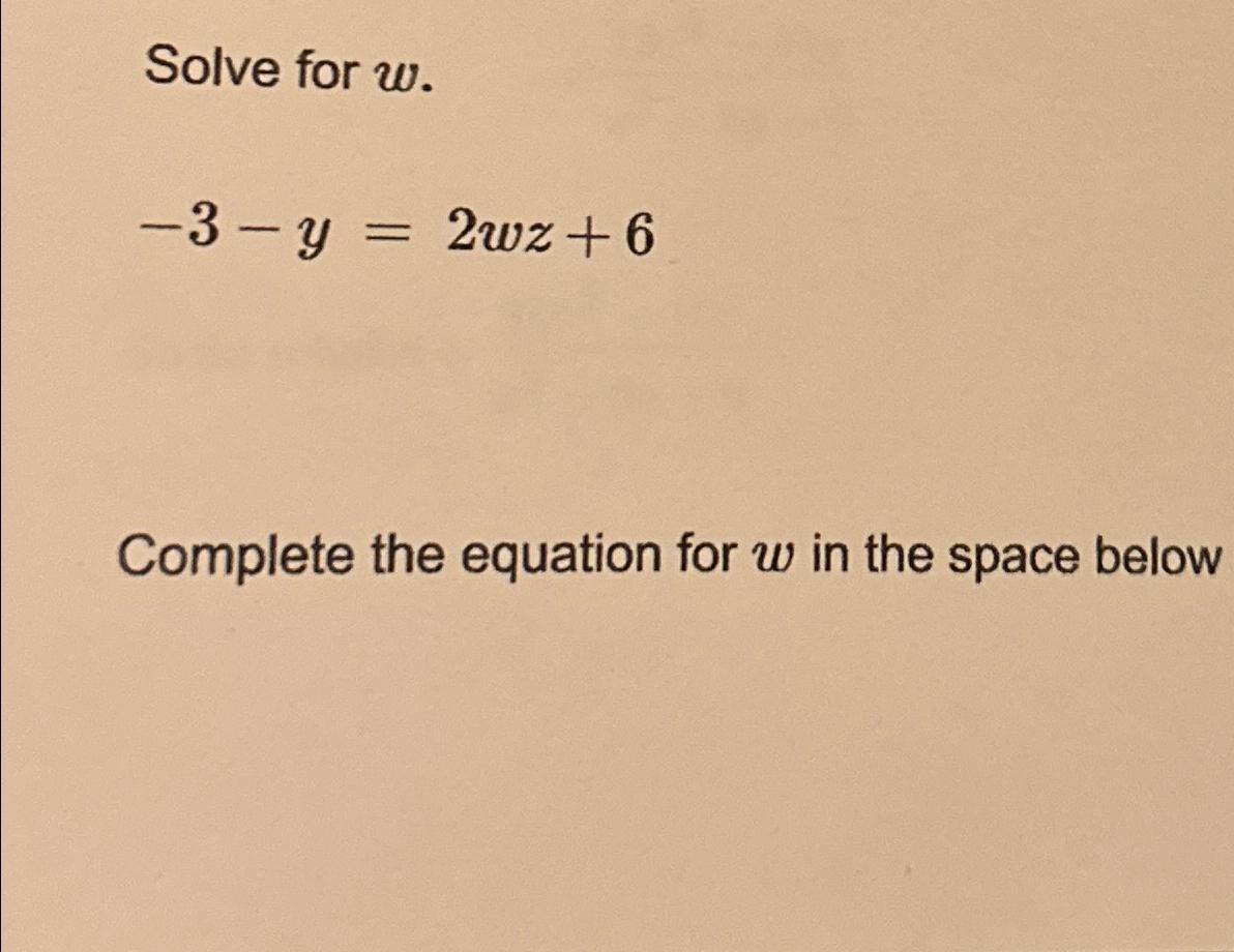 Solved Solve for w-3-y=2wz+6Complete the equation for w ﻿in | Chegg.com