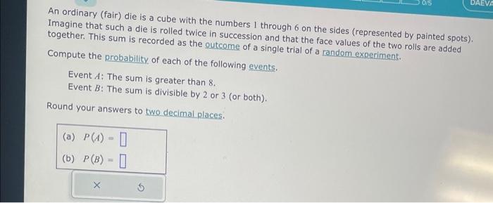 Solved An ordinary (fair) die is a cube with the numbers 1 | Chegg.com