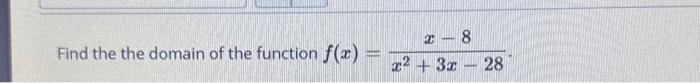 Solved f(x)=x2+3x−28x−8 | Chegg.com