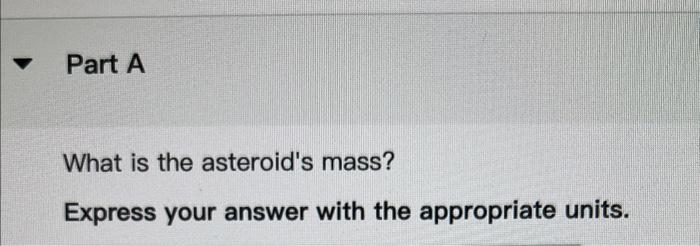 Solved Asteroid 253 Mathilde is one of several that have | Chegg.com