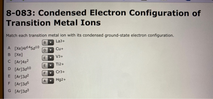 Solved 8-083: Condensed Electron Configuration of Transition | Chegg.com Solved 8-083: Condensed Electron Configuration of Transition | Chegg.com