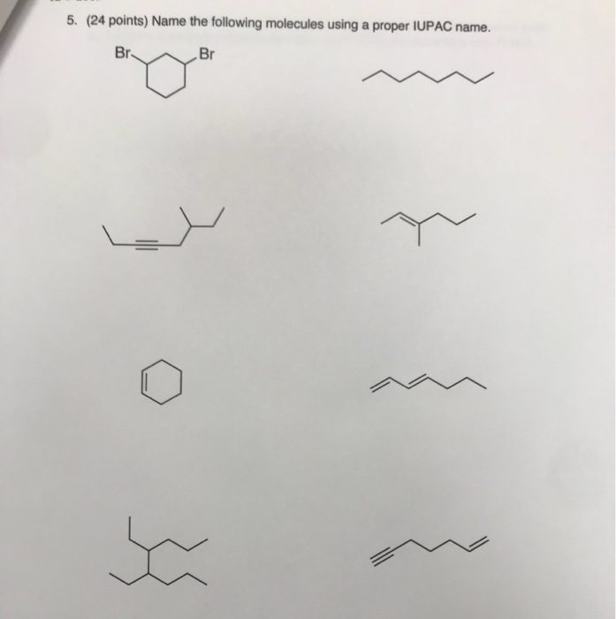 Solved 5. (24 points) Name the following molecules using a | Chegg.com