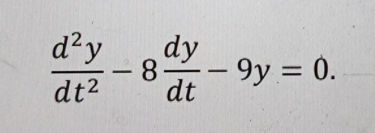 Solved dy dy - 8 dt2 dt - 9y = 0. | Chegg.com