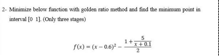 Solved 2- Minimize below function with golden ratio method | Chegg.com