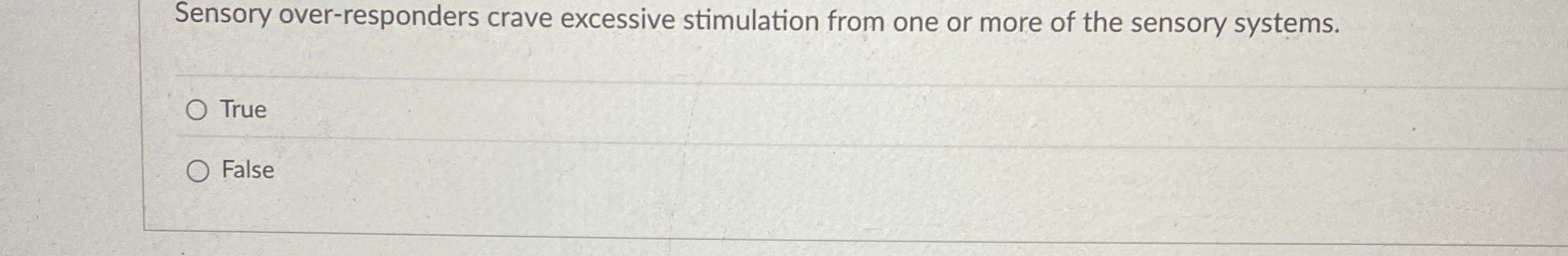 Solved Sensory over-responders crave excessive stimulation | Chegg.com
