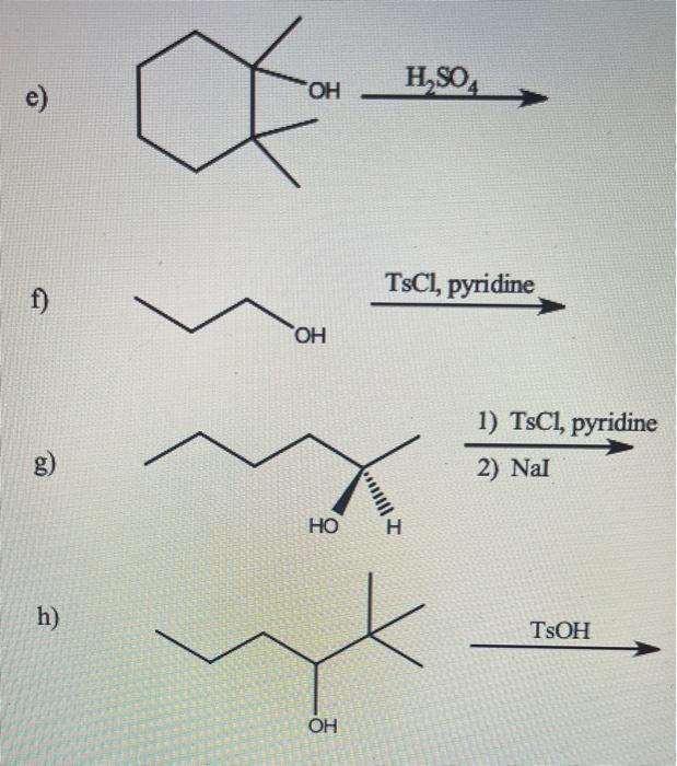 Solved e) H2SO4→ f) TsCl, pyridine g) 1) TsCl, pyridine 2) | Chegg.com