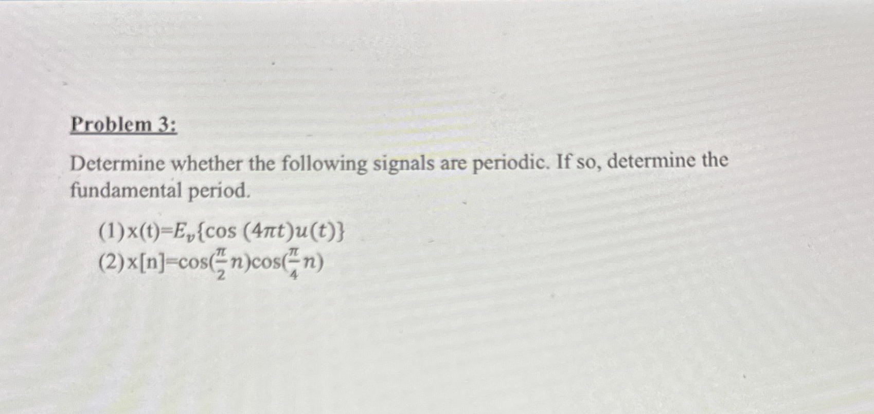 Solved Problem 3:Determine whether the following signals are | Chegg.com