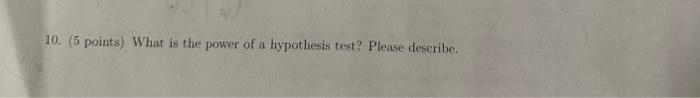 Solved 10. (5 points) What is the power of a hypothesis | Chegg.com