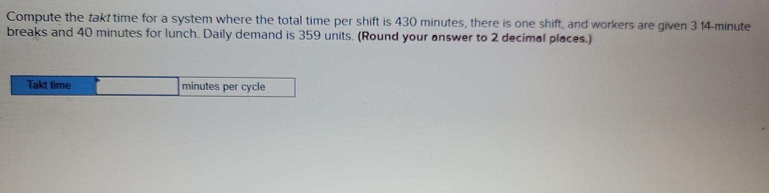 Solved Compute the takt time for a system where the total | Chegg.com