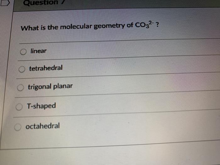 Solved Question 2 What is the molecular geometry of CO32- ? | Chegg.com