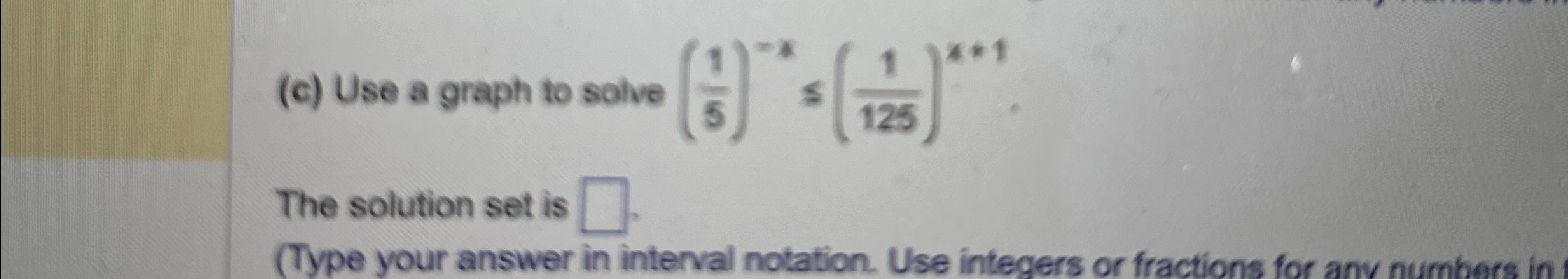 Solved (c) ﻿Use a graph to solve (15)-x≤(1125)x+1The | Chegg.com