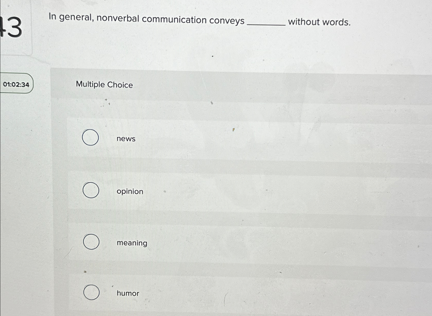 Solved In general, nonverbal communication conveyswithout | Chegg.com
