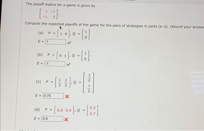 Solved The payoff matrix for a game is given by 1 -1 14 3 | Chegg.com