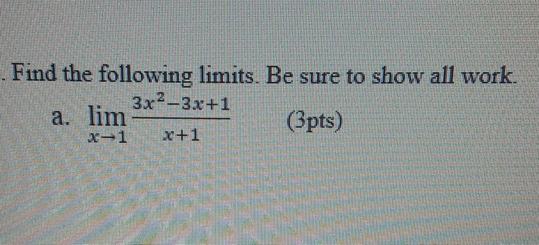 Solved . Find the following limits. Be sure to show all | Chegg.com