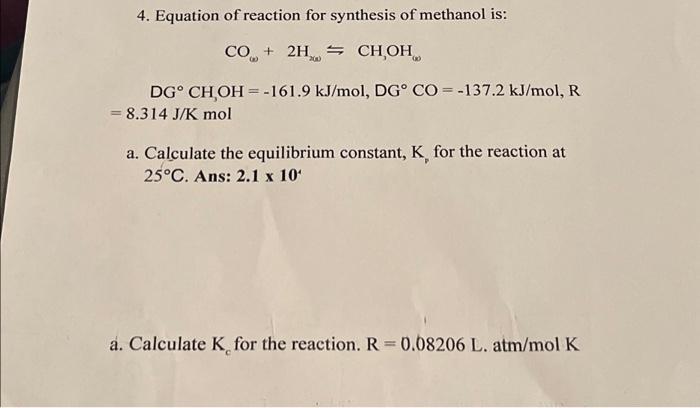 Solved 4. Equation of reaction for synthesis of methanol is: | Chegg.com