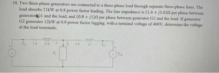 Solved 10. Two three-phase generators are connected to a | Chegg.com