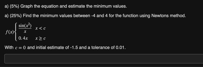 Solved a) (5\%) Graph the equation and estimate the minimum | Chegg.com
