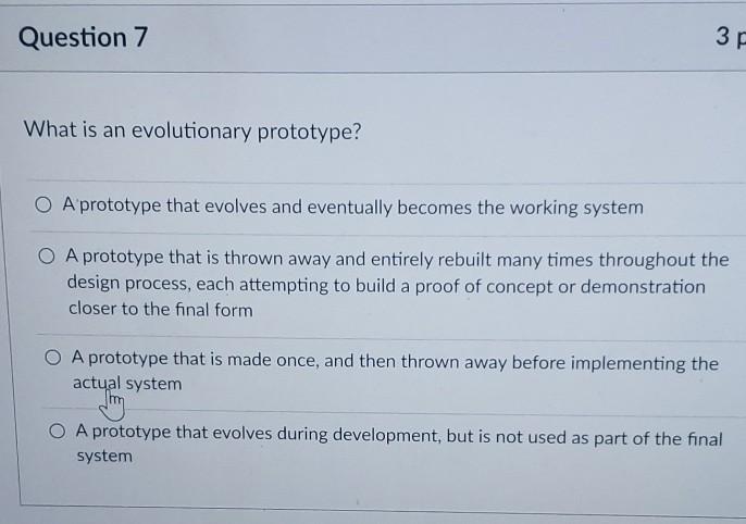 Solved Question 7 3 F What is an evolutionary prototype? O A | Chegg.com