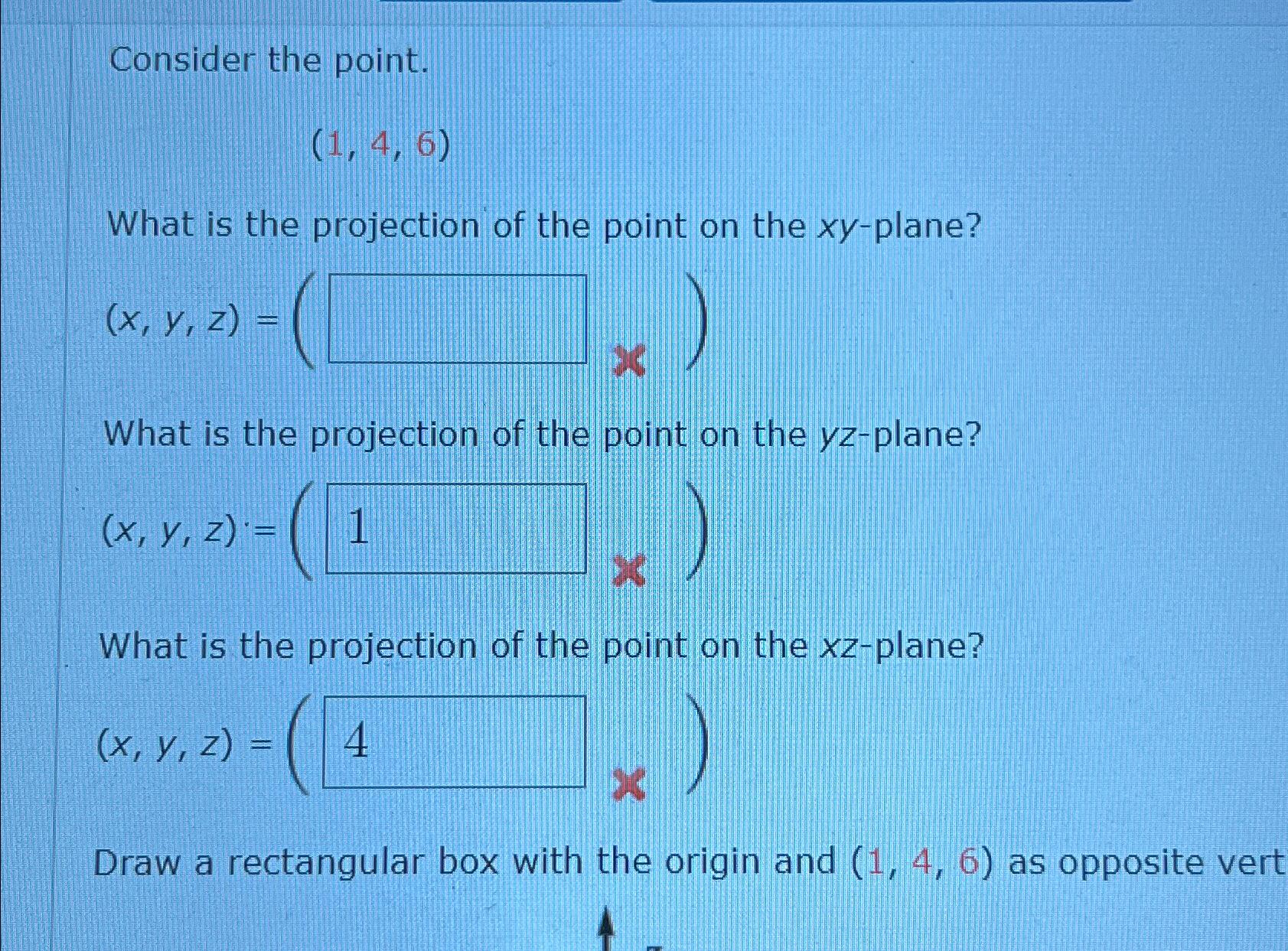 Solved Consider the point.(1,4,6)What is the projection of | Chegg.com