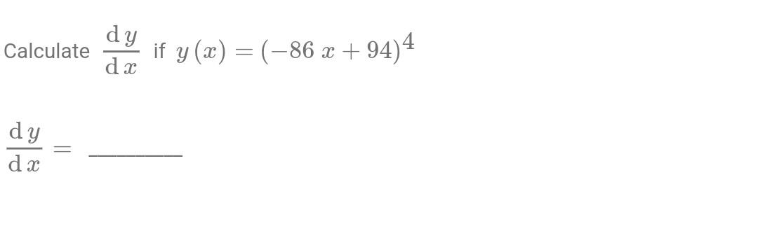 Solved Calculate dxdy if y(x)=(−86x+94)4 dxdy= | Chegg.com