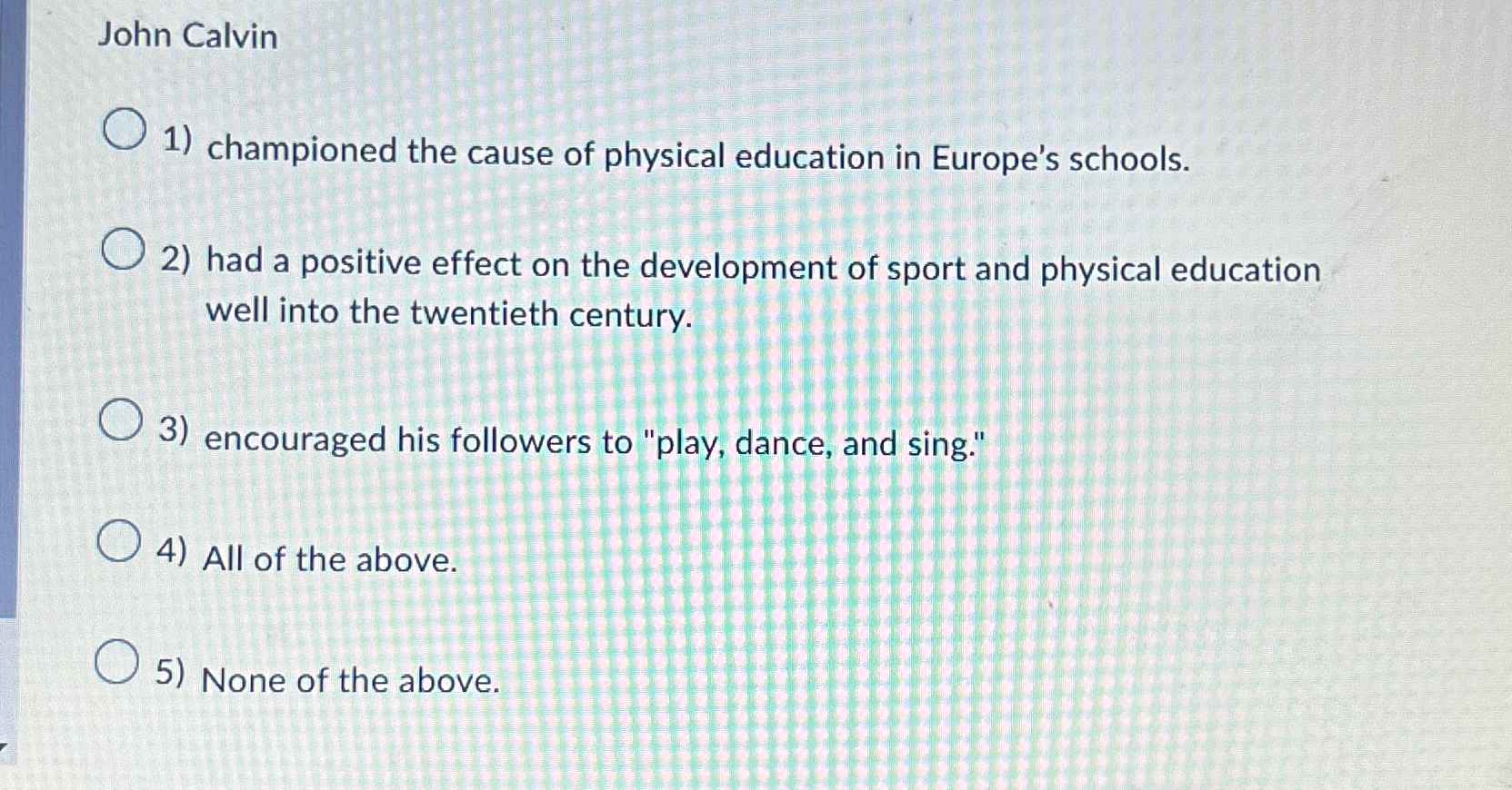 Solved John Calvinchampioned the cause of physical education | Chegg.com