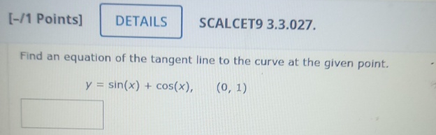 Solved [-/1 ﻿Points]SCALCET9 3.3.027.Find an equation of the | Chegg.com