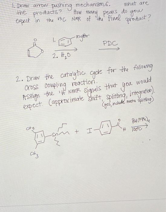 Solved 1. Draw arrow pushing mechanisms. what are the | Chegg.com