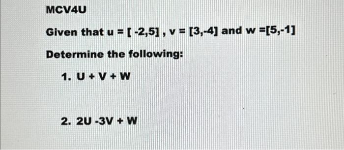 Solved MCV4U Given that u = [-2,5], v = [3,-4] and w=[5,-1] | Chegg.com