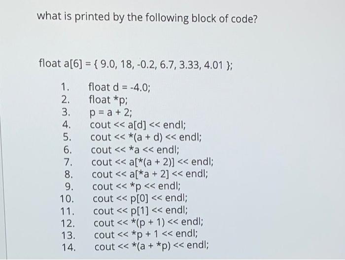 Solved what is printed by the following block of code? float | Chegg.com