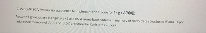 Solved 2. Write RISC V Instruction sequence to implement the | Chegg.com