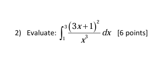 Solved Evaluate: ∫13(3x+1)2x3dx [6 ﻿points] | Chegg.com