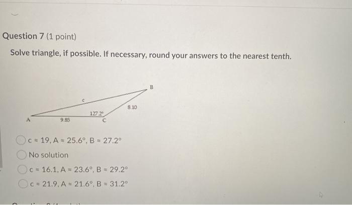 Solved Question 7 (1 point) Solve triangle, if possible. If | Chegg.com