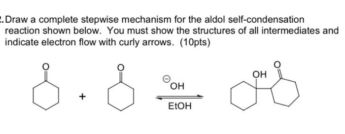 Solved Draw a complete stepwise mechanism for the aldol | Chegg.com