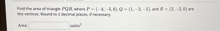 Solved Find the area of triangle PQR, where | Chegg.com